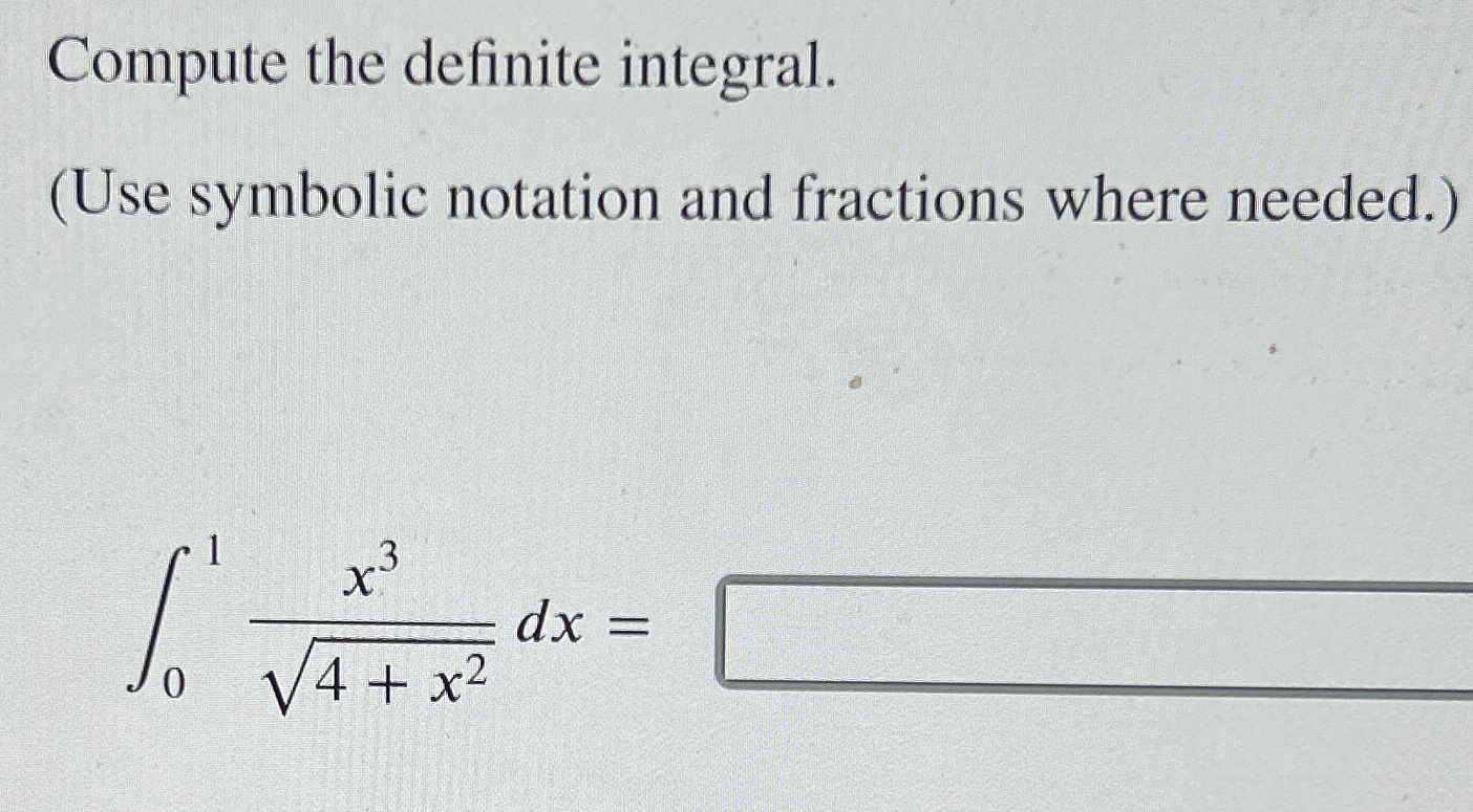 Solved Compute the definite integral.(Use symbolic notation | Chegg.com