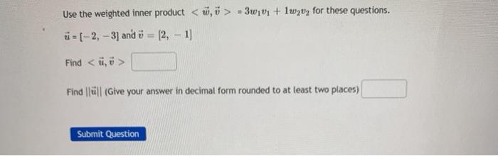 Solved Use the weighted inner product = 3w1v1 + | Chegg.com