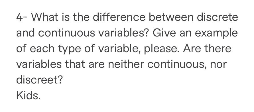 Solved 4- What is the difference between discrete and | Chegg.com