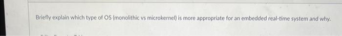 Solved Briefly explain which type of OS (monolithic vs | Chegg.com