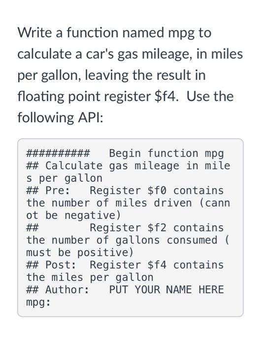 Solved Write a function named mpg to calculate a car's gas | Chegg.com