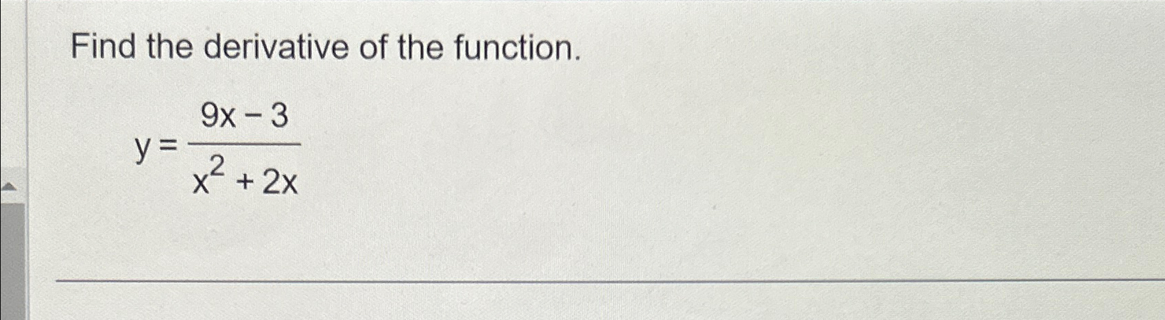 Solved Find the derivative of the function.y=9x-3x2+2x | Chegg.com