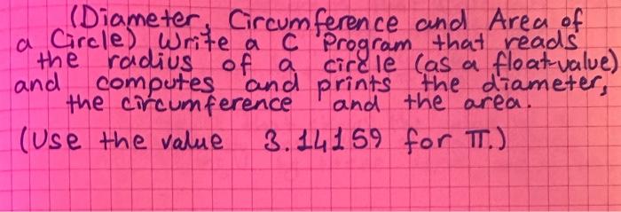 Solved (Diameter Circumference and Area of a Circle) Write a | Chegg.com