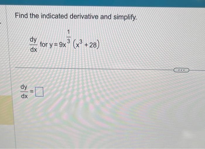 Solved Find the indicated derivative and simplify. dxdy for | Chegg.com