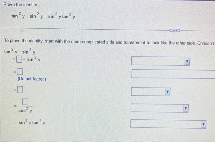 Solved Prove the identity. tan2y−sin2y=sin2ytan2y To prove | Chegg.com