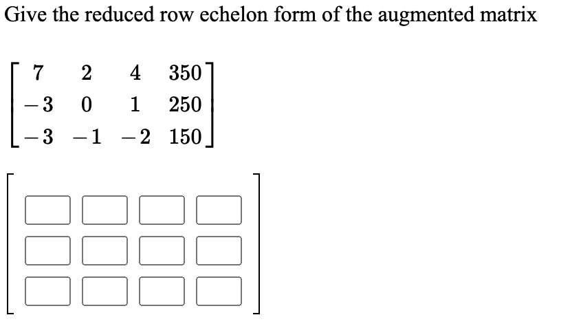 Solved Give The Reduced Row Echelon Form Of The Augmented