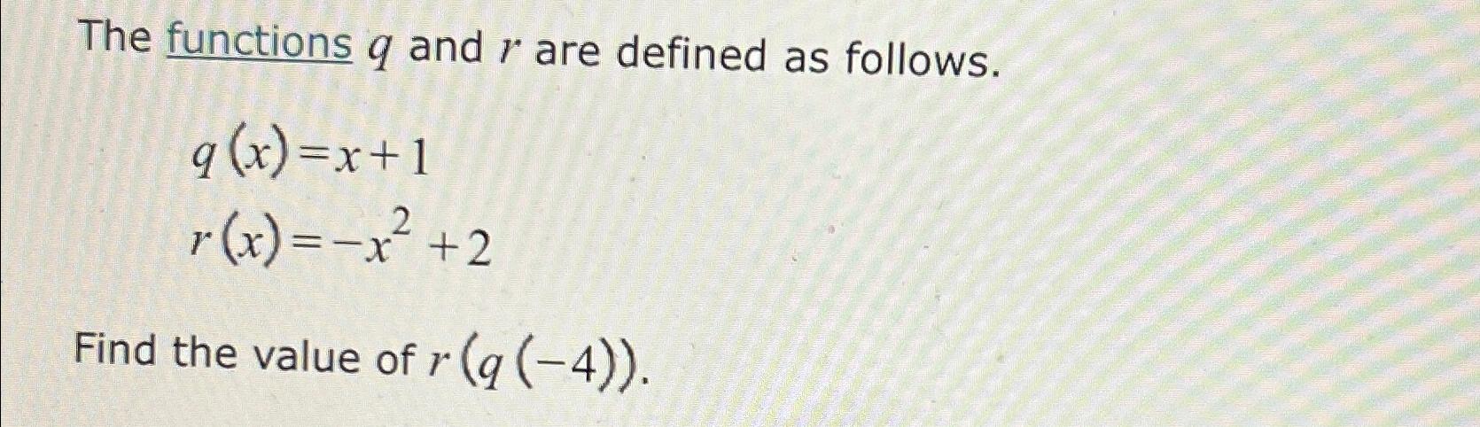 Solved The functions q ﻿and r ﻿are defined as | Chegg.com
