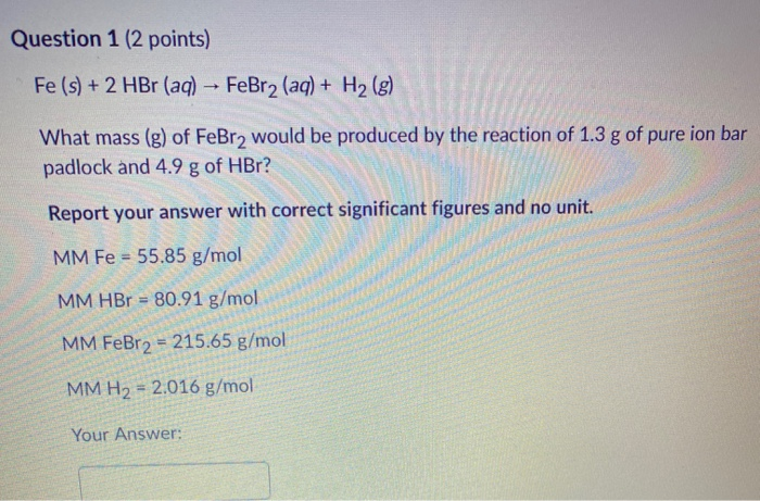 Solved Question 1 (2 points) Fe (s) + 2 HBr (aq) → FeBr2 | Chegg.com