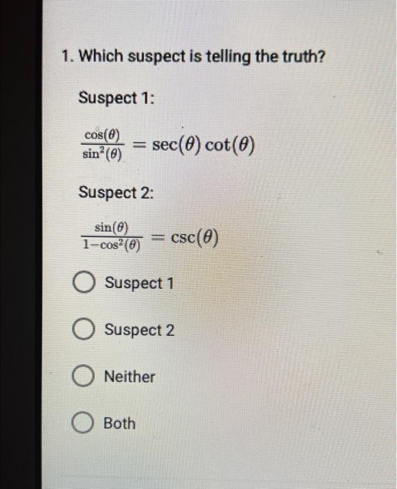 Solved 1. Which suspect is telling the truth? Suspect 1: | Chegg.com