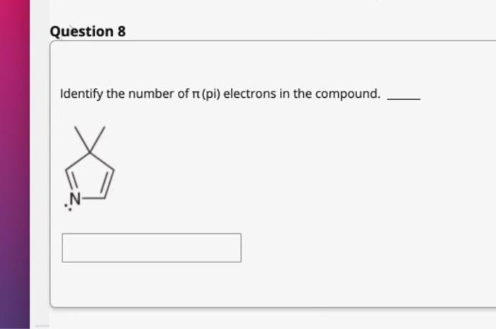 Solved Identify the number of π (pi) electrons in the | Chegg.com