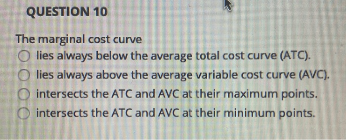 Solved QUESTION 10 The marginal cost curve lies always below | Chegg.com