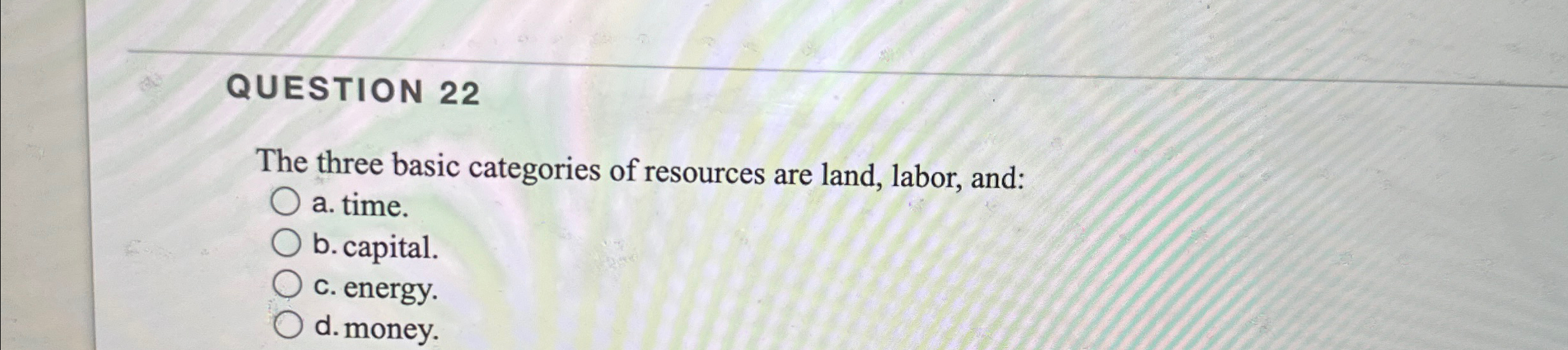Solved QUESTION 22The three basic categories of resources | Chegg.com