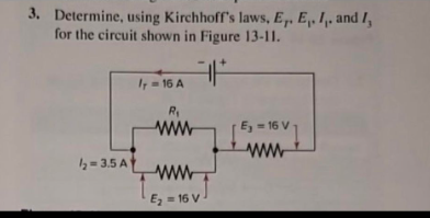 Solved Determine, using Kirchhoff's laws, Er,E1,I1, ﻿and I3 | Chegg.com