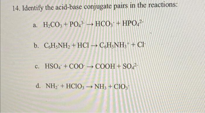 Solved 14. Identify the acid-base conjugate pairs in the | Chegg.com