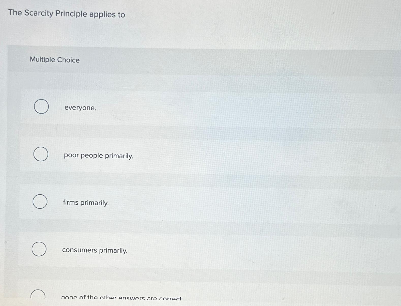 Solved The Scarcity Principle applies toMultiple | Chegg.com