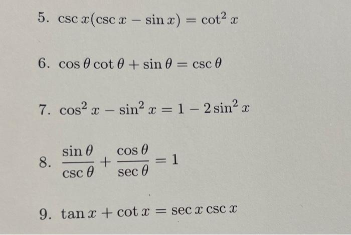 Solved 5. cscx(cscx−sinx)=cot2x 6. cosθcotθ+sinθ=cscθ 7. | Chegg.com