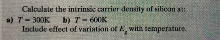 Solved Calculate the intrinsic carrier density of silicon | Chegg.com