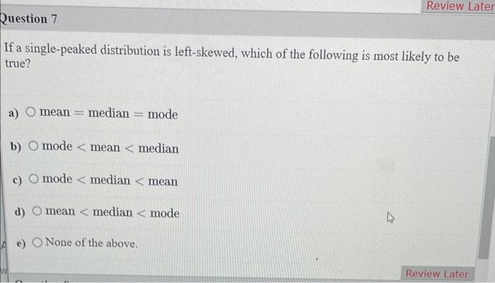 Solved If a single-peaked distribution is left-skewed, which | Chegg.com