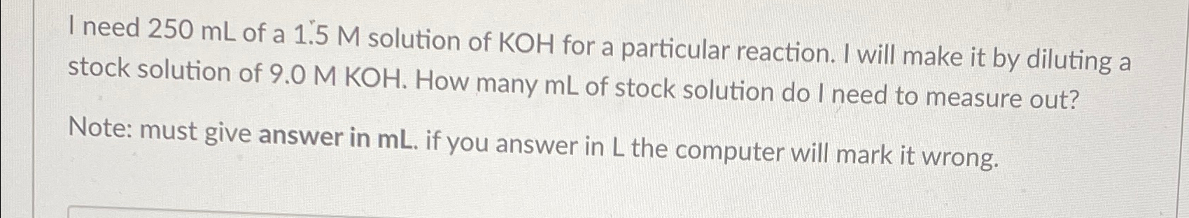 Solved I need 250mL ﻿of a 1.5M ﻿solution of KOH for a | Chegg.com