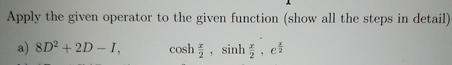 Solved Apply the given operator to the given function (show | Chegg.com