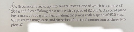 Solved A firecracker breaks up into several pieces, one of | Chegg.com