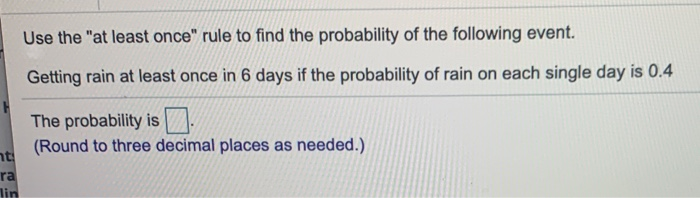 Solved Use the "at least once" rule to find the probability | Chegg.com