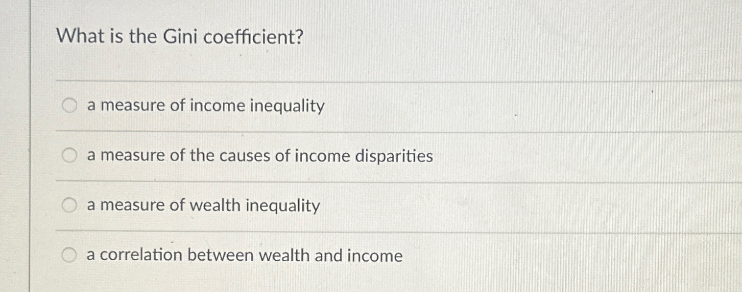 Solved What is the Gini coefficient?a measure of income | Chegg.com