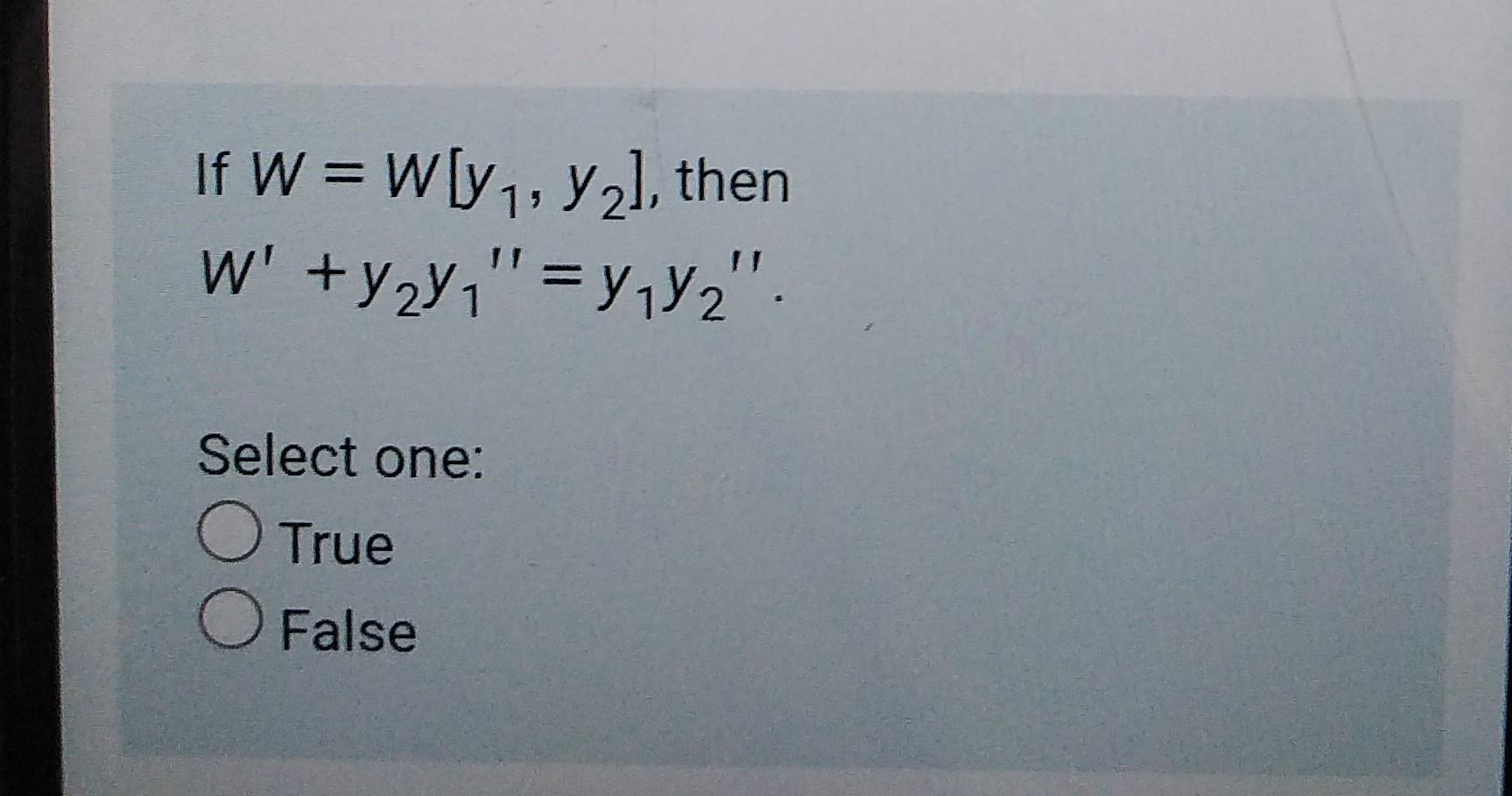 Solved If W = W[y1, Y2], then W' + y2y," = y;y2''. Select | Chegg.com