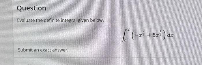 Solved Question Evaluate the definite integral given below. | Chegg.com