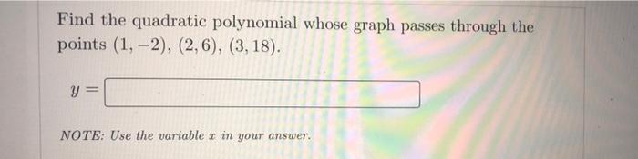 Solved Find the quadratic polynomial whose graph passes | Chegg.com