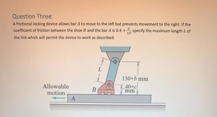 Solved Question Three: A frictional locking device allows | Chegg.com