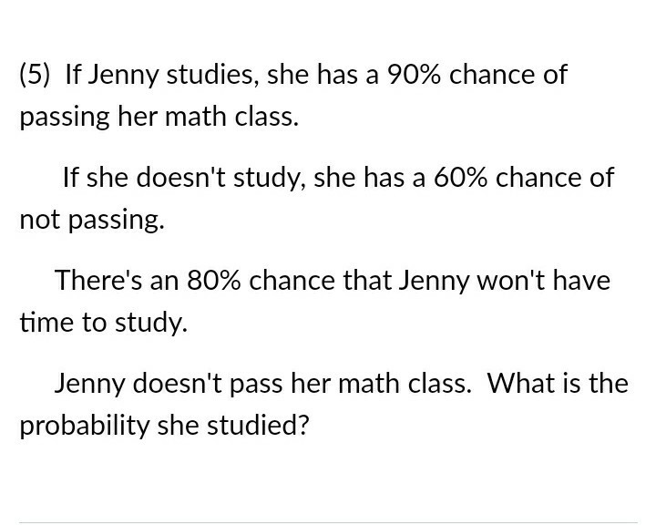 Solved (5) If Jenny studies, she has a 90% chance of passing | Chegg.com