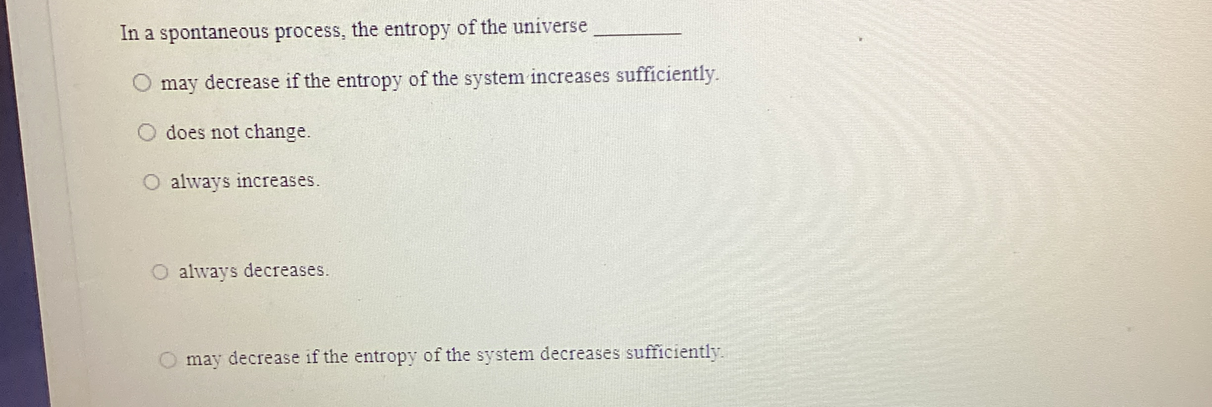 Solved In a spontaneous process, the entropy of the universe | Chegg.com