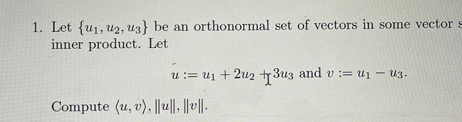 Solved How to solveLet {u1,u2,u3} ﻿be an orthonormal set of | Chegg.com