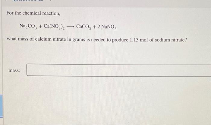 Solved For the chemical reaction, Na, CO; + Ca(NO3)2 CaCO3 + | Chegg.com