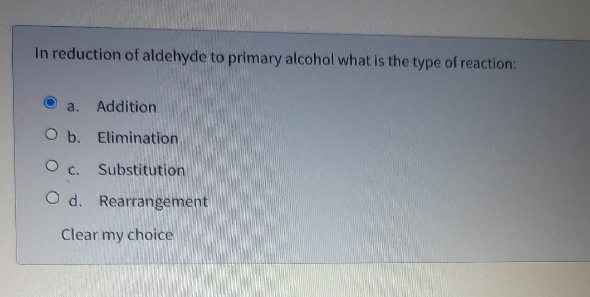 Solved In reduction of aldehyde to primary alcohol what is | Chegg.com
