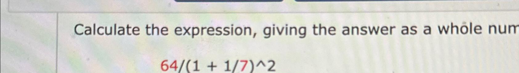 Solved Calculate the expression, giving the answer as a | Chegg.com