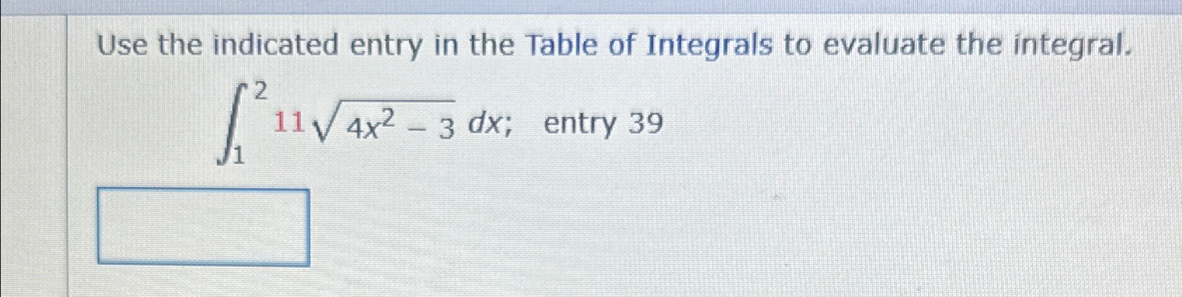 Solved Use the indicated entry in the Table of Integrals to | Chegg.com