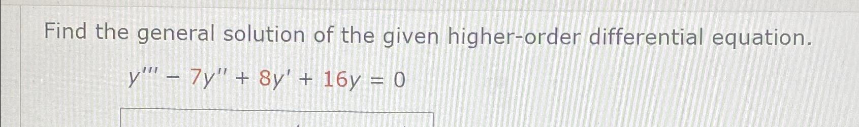 Solved Find the general solution of the given higher-order | Chegg.com