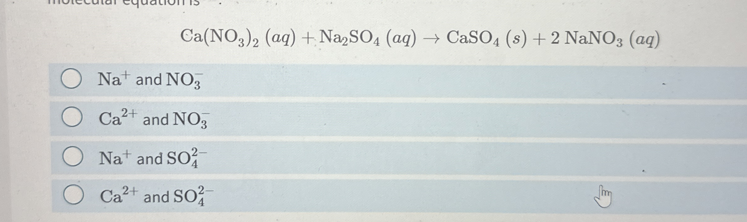 Solved Ca(NO3)2(aq)+Na2SO4(aq)→CaSO4(s)+2NaNO3(aq)Na+and | Chegg.com