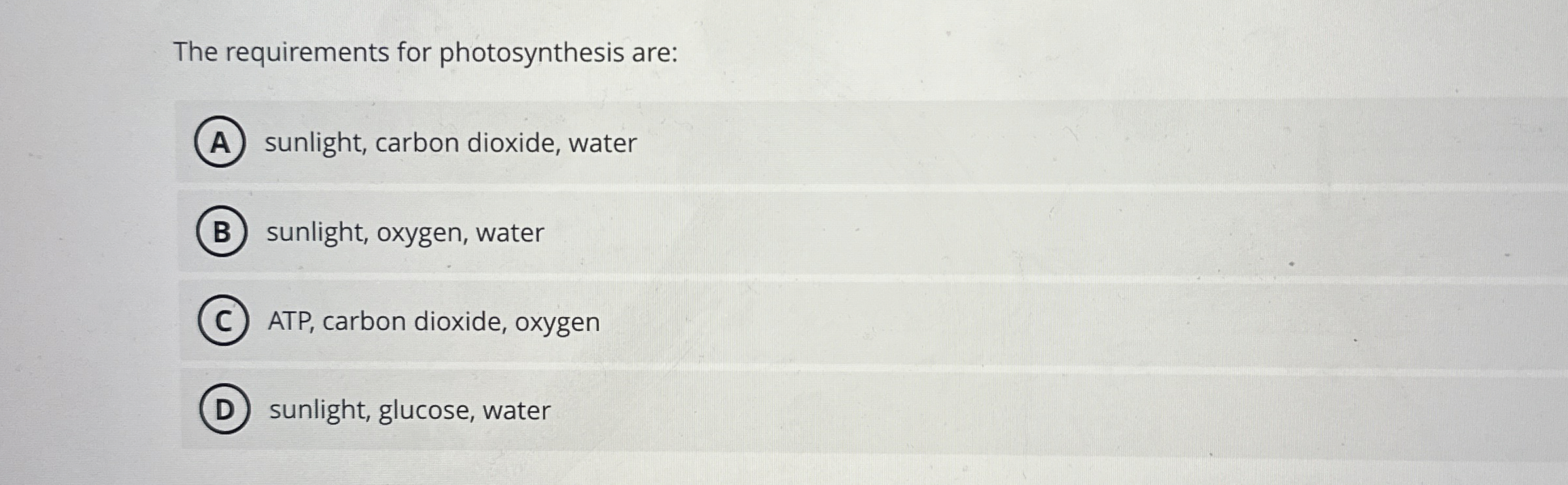 Solved The requirements for photosynthesis are:sunlight, | Chegg.com