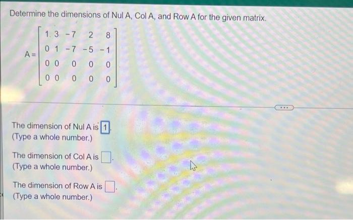 Solved Determine the dimensions of Nul A, Col A, and Row A | Chegg.com