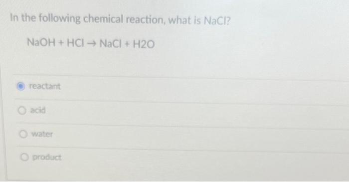 Solved In the following chemical reaction, what is NaCl ? | Chegg.com