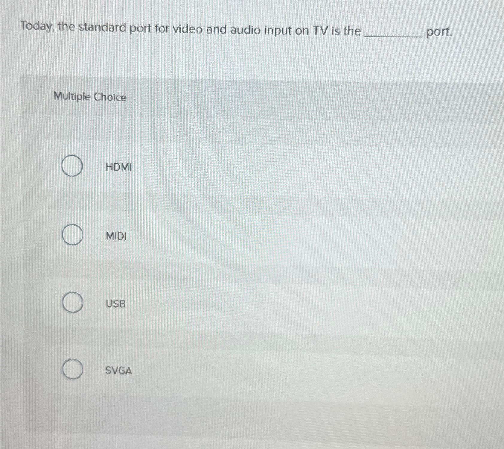 Solved Today, the standard port for video and audio input on | Chegg.com