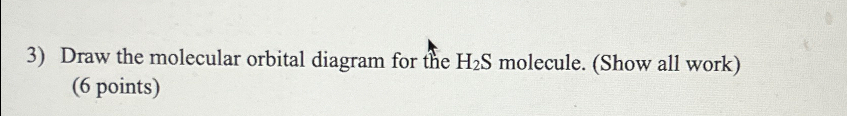 Solved Draw the molecular orbital diagram for the H2S | Chegg.com