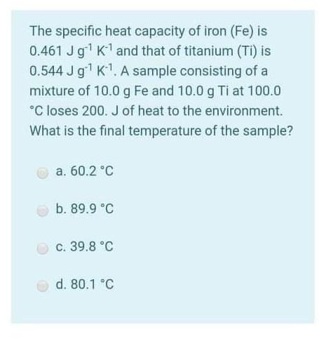 Solved The specific heat capacity of iron (Fe) is 0.461 Jg' | Chegg.com