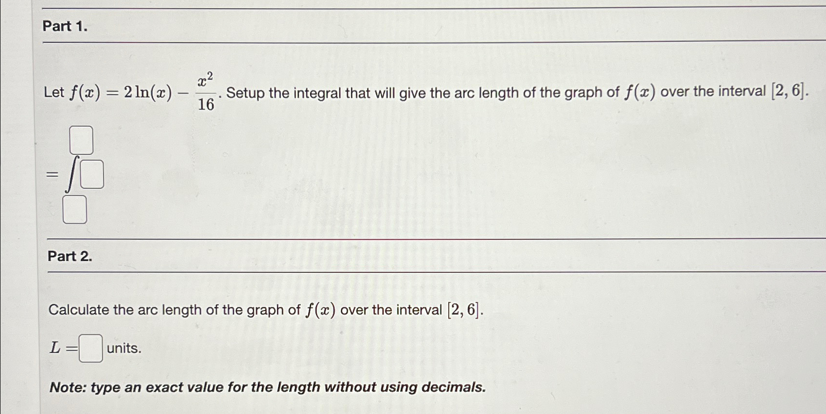 Solved Part 1.Let f(x)=2ln(x)-x216. ﻿Setup the integral that | Chegg.com