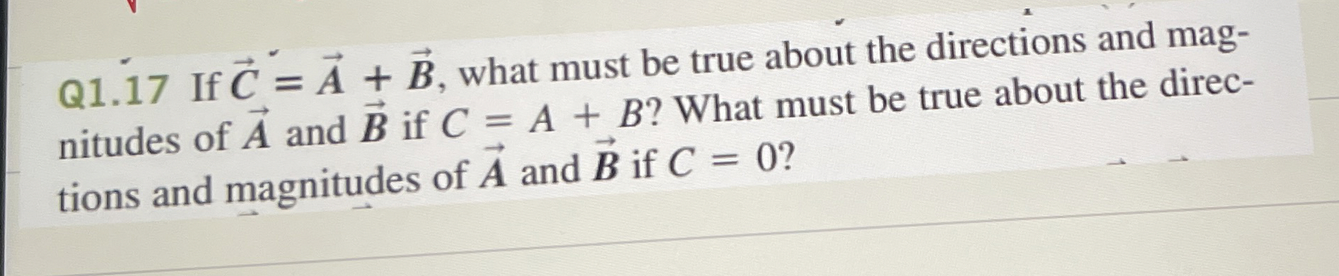 Solved Q1.17 ﻿If vec(C)=vec(A)+vec(B), ﻿what must be true | Chegg.com