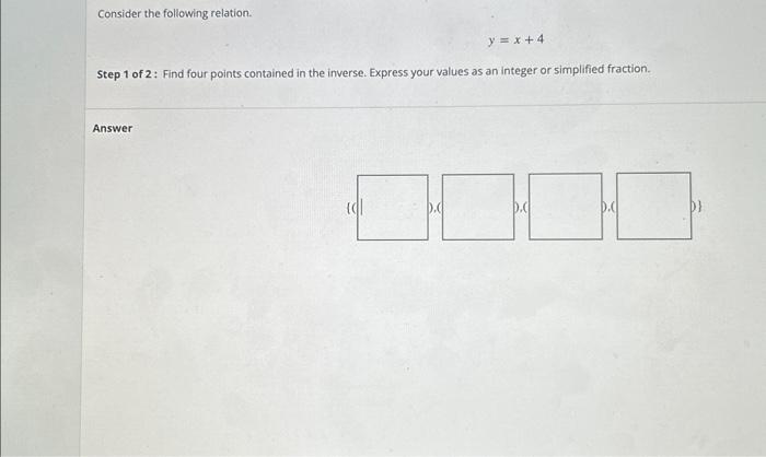 Solved Consider the following relation. y=x+4 Step 1 of 2: | Chegg.com