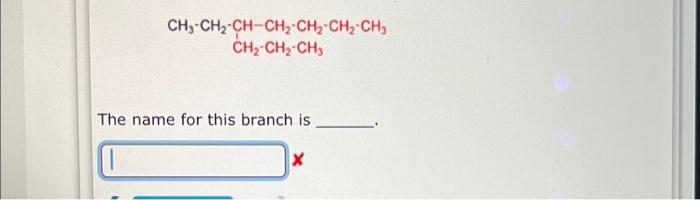 Solved CH3-CH2-CH-CH2-CH2-CH2CH, CH2-CH2-CH The name for | Chegg.com